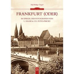 Frankfurt (Oder) im Spiegel der Fotografien von L. Haase & Co. / Foto-Fricke - Ralf-Rüdiger Targiel, Kartoniert (TB)