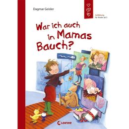 Loewe Verlag War ich auch in Mamas Bauch? (Starke Kinder, glückliche Eltern) - Dagmar Geisler, Kartoniert (TB)