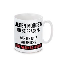 Herzbotschaft Tasse Kaffeebecher mit Motiv Jeden Morgen diese Fragen