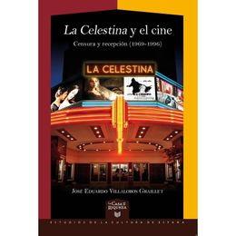 "La Celestina" y el cine : censura y recepción (1969-1996) - José Eduardo Villalobos Graillet, Taschenbuch