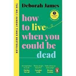 Random House Publishing Group How to Live When You Could Be Dead - Deborah James, Kartoniert (TB)