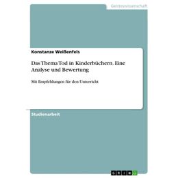 GRIN Das Thema Tod in Kinderbüchern. Eine Analyse und Bewertung - Konstanze Weißenfels, Kartoniert (TB)