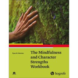 The Mindfulness and Character Strengths Workbook - Ryan M. Niemiec, Kartoniert (TB)
