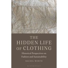 The Hidden Life of Clothing - Rachel Worth, Kartoniert (TB)