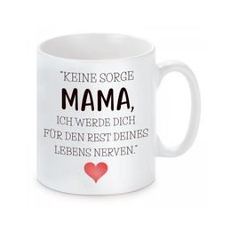 Herzbotschaft Tasse Kaffeebecher mit Motiv Keine Sorge Mama ich werde dich