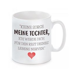 Herzbotschaft Tasse Kaffeebecher mit Motiv Keine Sorge meine Tochter ich werde dich