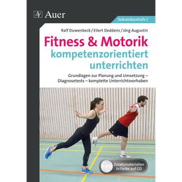 Fitness & Motorik kompetenzorientiert unterrichten, m. 1 CD-ROM - Jörg Augustin, Eilert Deddens, Ralf Duwenbeck, Gebunden