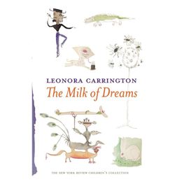 The Milk of Dreams - Leonora Carrington, Gebunden