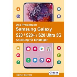 Das Praxisbuch Samsung Galaxy S20 / S20+ / S20 Ultra 5G - Rainer Gievers, Kartoniert (TB)