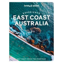 Lonely Planet Experience East Coast Australia - Sarah Reid, Cristian Bonetto, Caoimhe Hanrahan-Lawrence, Kartoniert (TB)