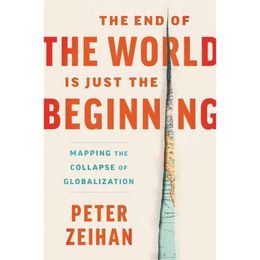 The End of the World Is Just the Beginning - Peter Zeihan, Gebunden