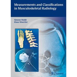 Measurements and Classifications in Musculoskeletal Radiology - Simone Waldt, Klaus Wörtler, Gebunden