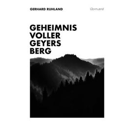 Geheimnisvoller Geyersberg - Gerd Ruhland, Taschenbuch