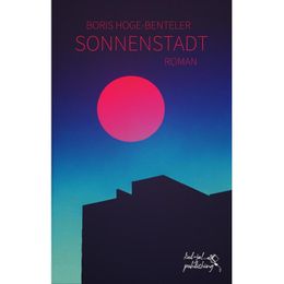 Sonnenstadt - Boris Hoge-Benteler, Kartoniert (TB)