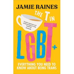 Random House Publishing Group The T in LGBT - Jamie Raines, Gebunden