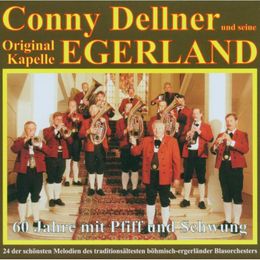 60 Jahre mit Pfiff und Schwung - Original Kapelle Egerland & Dellner Conny. (CD)