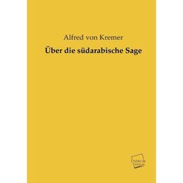 Über die südarabische Sage - Alfred von Kremer, Kartoniert (TB)