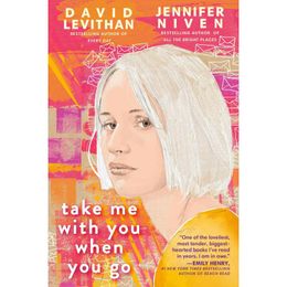 Take Me With You When You Go - David Levithan, Jennifer Niven, Taschenbuch