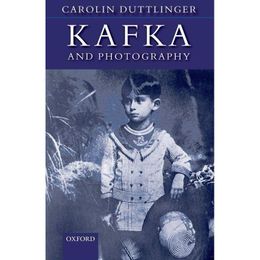 Oxford University Kafka and Photography - Carolin Duttlinger, Taschenbuch