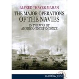 The Major Operations of the Navies in the War of American Independence - Alfred Thayer Mahan, Kartoniert (TB)
