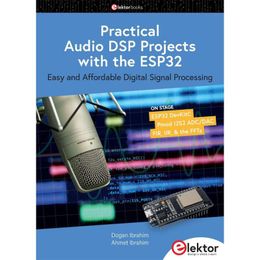 Practical Audio DSP Projects with the ESP32 - Dogan Ibrahim, Ahmet Ibrahim,