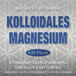 Kolloidales Magnesium-432 Hz - Michael Reimann. (CD)