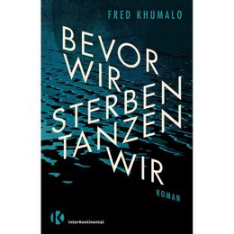 Bevor wir sterben, tanzen wir - Fred Khumalo, Gebunden