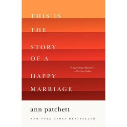 This Is the Story of a Happy Marriage - Ann Patchett, Kartoniert (TB)