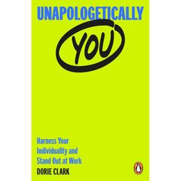 Unapologetically You - Dorie Clark, Taschenbuch