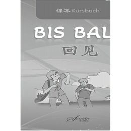 Chinesisch für Anfänger "Bis Bald" Kursbuch - Wang Jing, Zhao Jing, Wan Ning,
