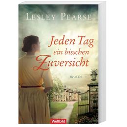 Jeden Tag ein bisschen Zuversicht - Lesley Pearse, Taschenbuch