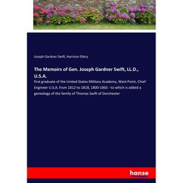 Hansebooks The Memoirs of Gen. Joseph Gardner Swift, LL.D., U.S.A. - Joseph Gardner Swift, Harrison Ellery, Kartoniert (TB)