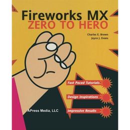 Fireworks MX Zero to Hero - Charles Brown, Joyce J. Evans, Kartoniert (TB)