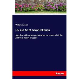 Hansebooks Life and Art of Joseph Jefferson - William Winter, Kartoniert (TB)