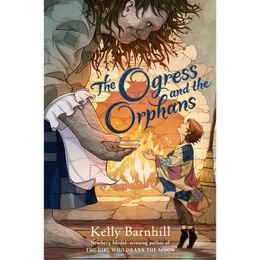 The Ogress and the Orphans - Kelly Barnhill, Taschenbuch