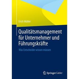 Springer Berlin Heidelberg Qualitätsmanagement für Unternehmer und Führungskräfte - Erich Müller, Kartoniert (TB)