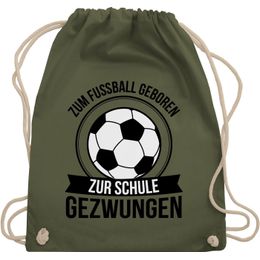 Shirtracer Turnbeutel Zum Fußball geboren zur Schule gezwungen