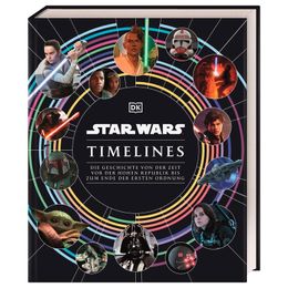 Dorling Kindersley Star Wars Timelines - Kristin Baver, Jason Fry, Cole Horton, Amy Richau, Clayton Sandell, Gebunden