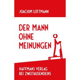 Der Mann ohne Meinungen - Joachim Lottmann, Gebunden
