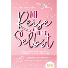 EOB Die Reise zu deinem Selbst - Durch Selbstfindung und Selbstreflexion zum neuen Ich: Bekomme Antworten auf all die Fragen, die dir sonst niemand beantworten kann (inkl. Workbook) - Elisabeth Silberstern, Taschenbuch