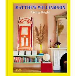 Thames & Hudson Living Bright - Matthew Williamson, Gebunden