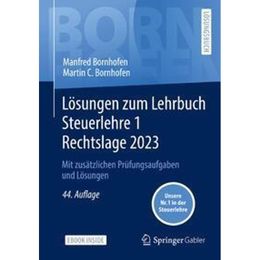 Springer Lösungen zum Lehrbuch Steuerlehre 1 Rechtslage 2023, m. 1 Buch, m. 1 E-Book - Manfred Bornhofen, Martin C. Bornhofen, Kartoniert (TB)