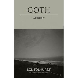 Goth: A History - Lol Tolhurst, Kartoniert (TB)