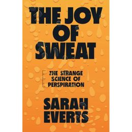 Norton The Joy of Sweat - The Strange Science of Perspiration - Sarah Everts, Gebunden
