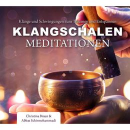 Klangschalen-Meditationen - Christina Braun, Abbas Schirmohammadi (Hörbuch)