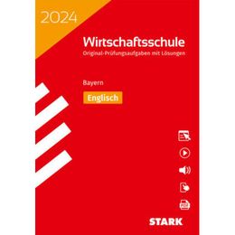 STARK Original-Prüfungen Wirtschaftsschule 2024 - Englisch - Bayern, m. 1 Buch, m. 1 Beilage, Kartoniert (TB)