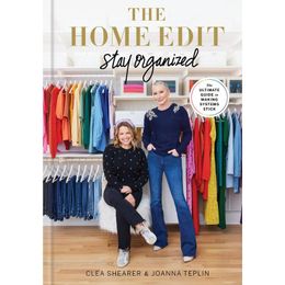 The Home Edit: Stay Organized - Clea Shearer, Joanna Teplin, Gebunden