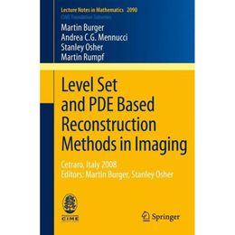 Springer Level Set and PDE Based Reconstruction Methods in Imaging - Martin Burger, Andrea C.G. Mennucci, Stanley Osher, Martin Rumpf, Kartoniert (TB)