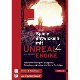 Spiele entwickeln mit Unreal Engine 4, m. 1 Buch, m. 1 E-Book - Jonas Richartz, Gebunden