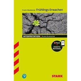 Stark Interpretationen Deutsch - Frank Wedekind: Frühlings Erwachen, m. 1 Buch, m. 1 Beilage - Klaus Gladiator, Kartoniert (TB)